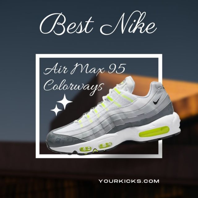 Best Nike Air Max 95 Colorways